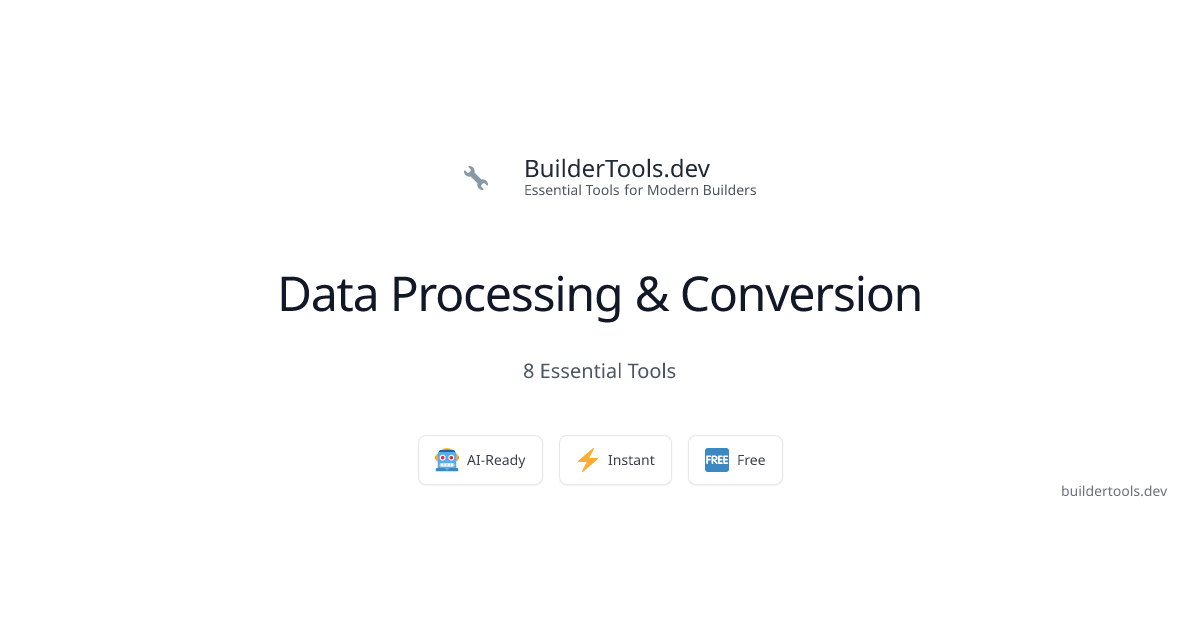 Data Processing & Conversion - 8 Essential Tools | BuilderTools.dev